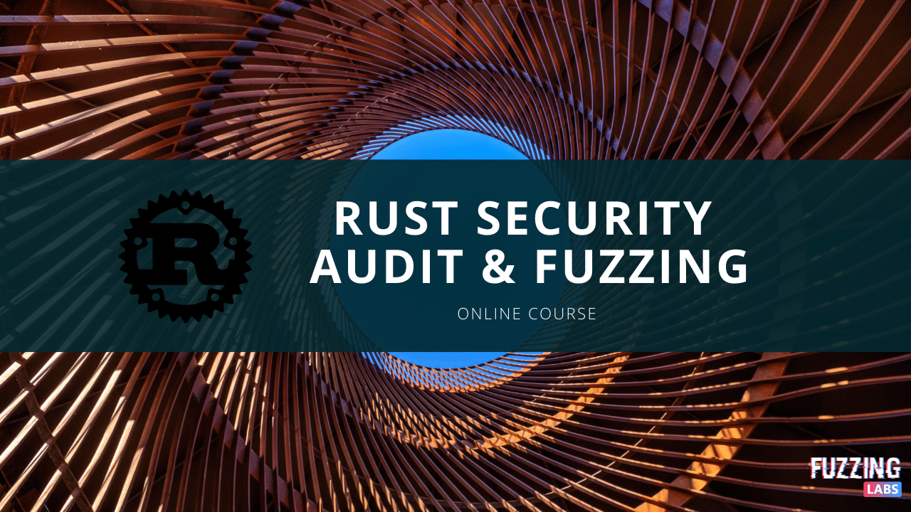 Rust Security Audit And Fuzzing | Fuzzing Labs | 2021