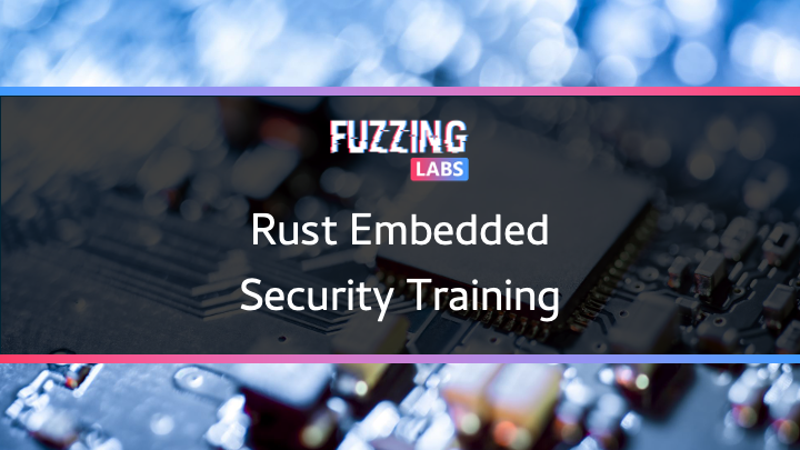 Rust Embedded Security Training | FuzzingLabs
